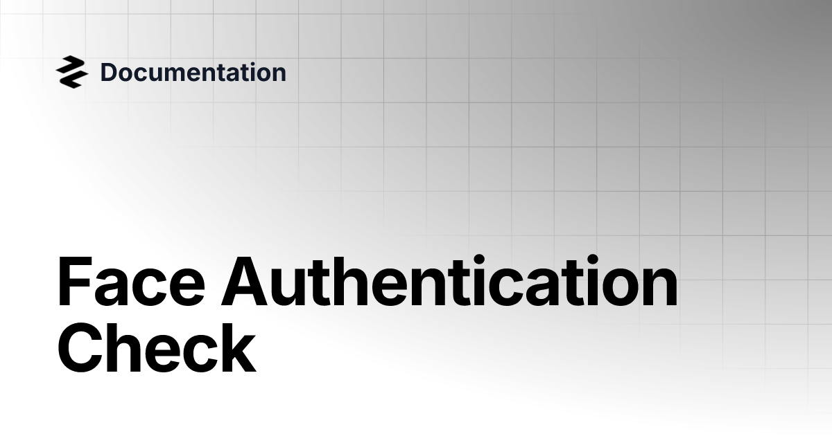 Face Authentication Check | Documentation